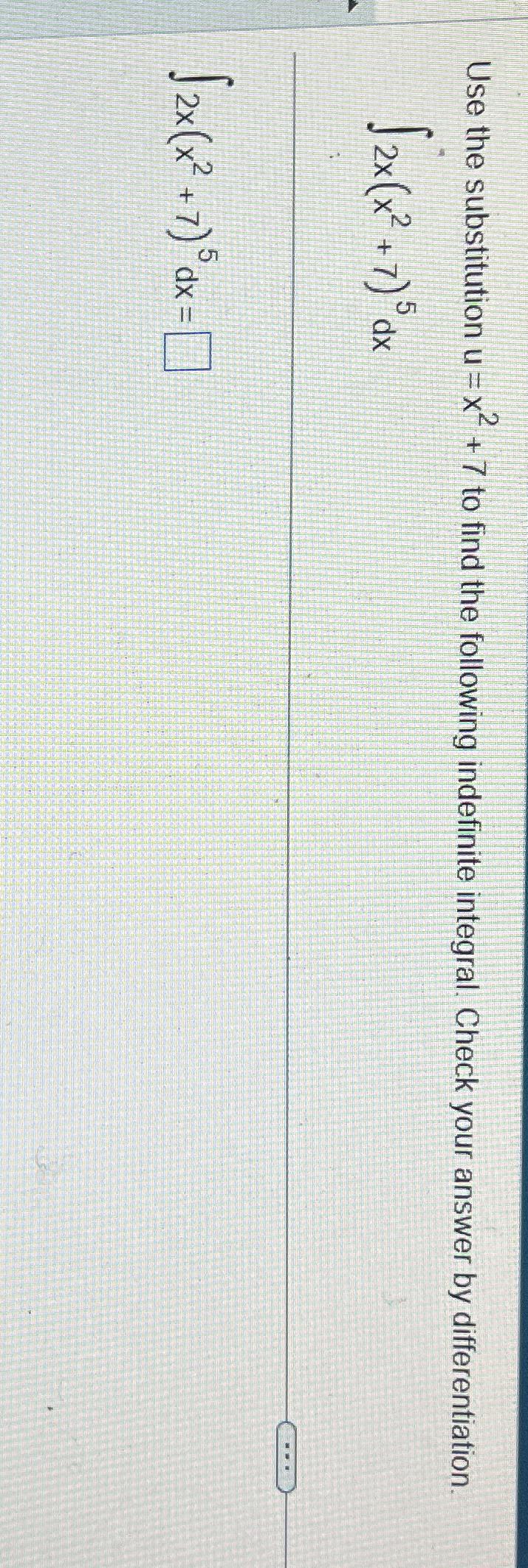 Solved Use the substitution u=x2+7 ﻿to find the following | Chegg.com