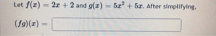 Solved Let f(x) = 2x + 2 and g(x) = 5x2 + 52. After | Chegg.com