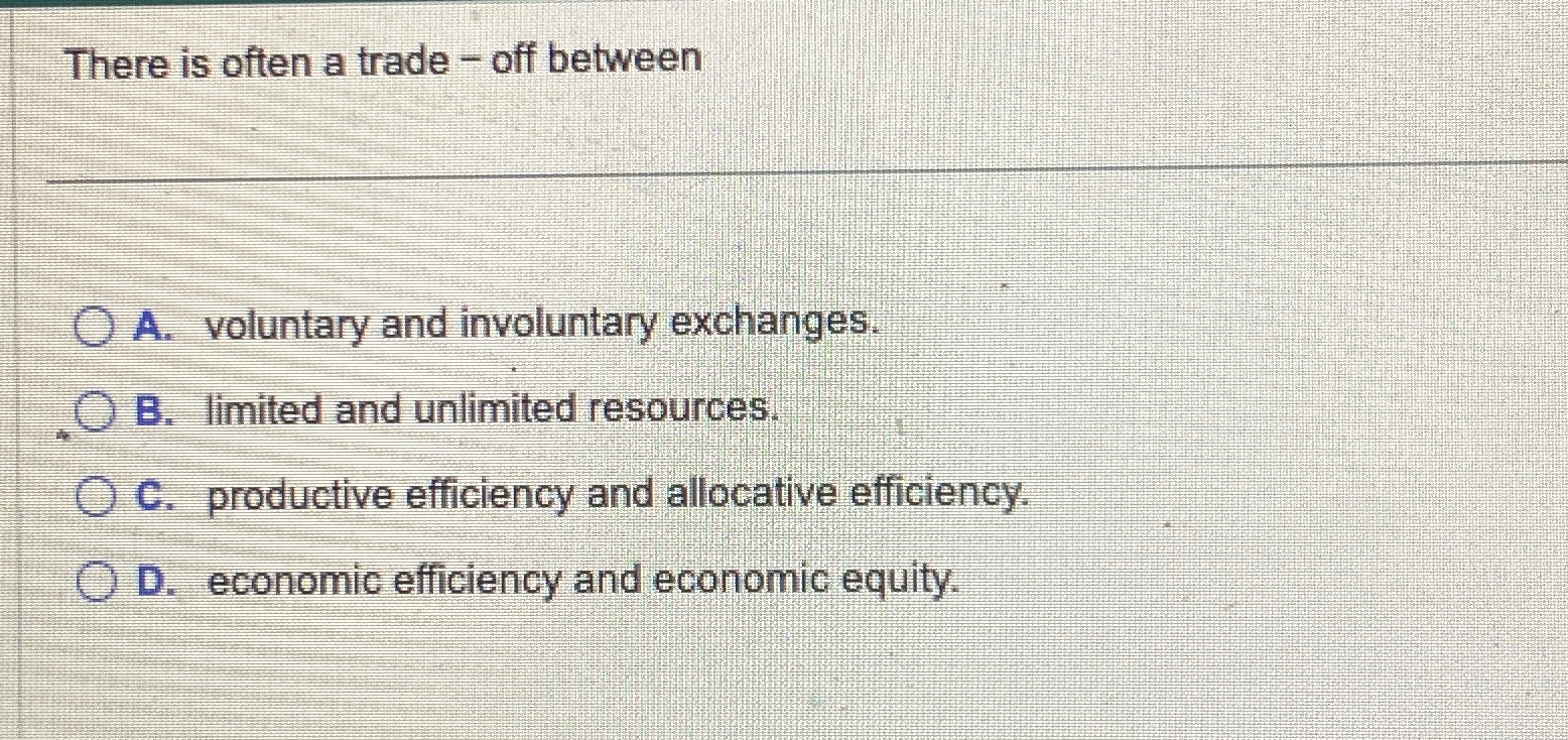 There is often a trade - ﻿off betweenA. ﻿voluntary | Chegg.com