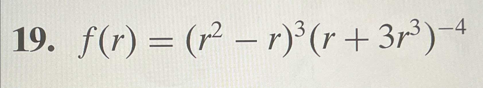 Solved f(r)=(r2-r)3(r+3r3)-4differentiate with respect to | Chegg.com