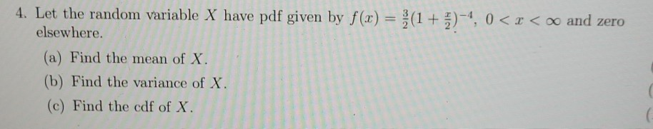 Solved 4. Let the random variable X have pdf given by f(x) = | Chegg.com