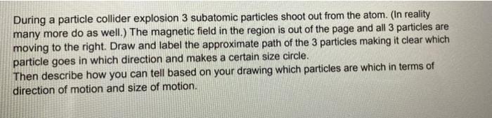Solved During a particle collider explosion 3 subatomic | Chegg.com
