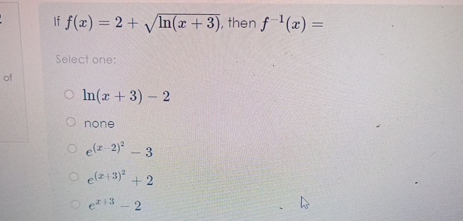 Solved If f(x)=2+ln(x+3)2, ﻿then f-1(x)=Select | Chegg.com