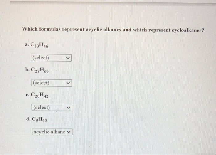 Solved Which formulas represent acyclic alkanes and which | Chegg.com
