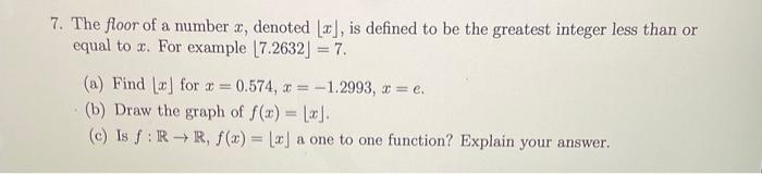 Solved 7. The floor of a number x, denoted ⌊x⌋, is defined | Chegg.com