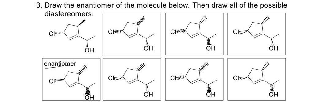 Solved Draw the enantiomer of the molecule below. Then draw | Chegg.com