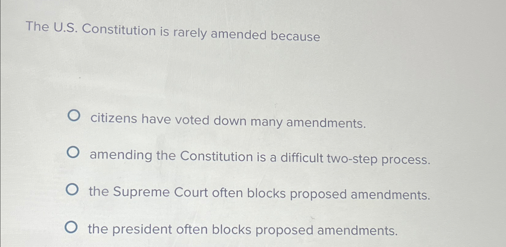 Solved The U.S. ﻿Constitution is rarely amended | Chegg.com