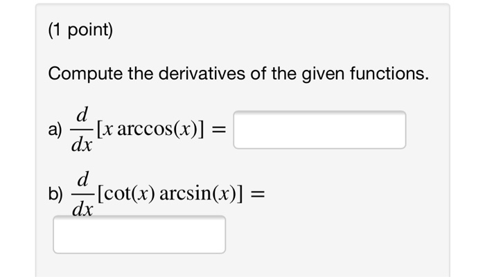 Solved (1 point) Compute the derivatives of the given | Chegg.com