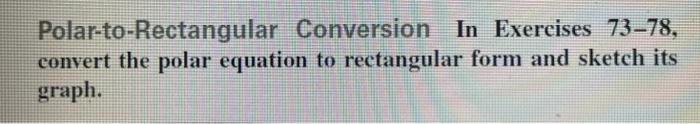 Solved Polar-to-Rectangular Conversion In Exercises 73–78, | Chegg.com