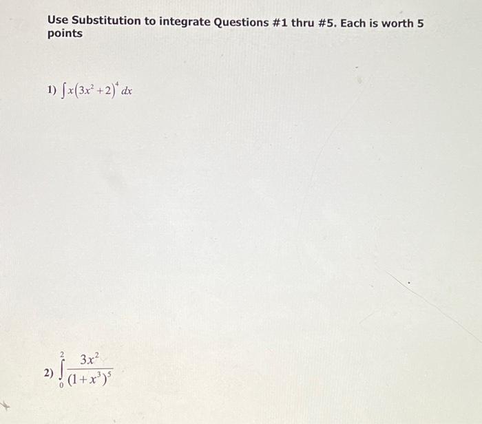 Solved Use Substitution to integrate Questions \#1 thru \#5. | Chegg.com