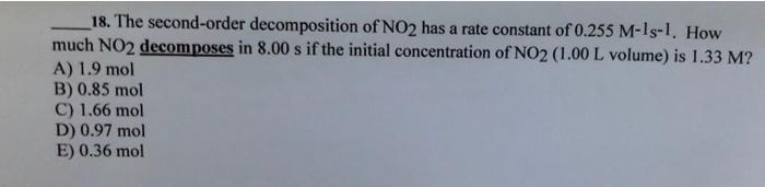 Solved 18. The second-order decomposition of NO2 has a rate | Chegg.com