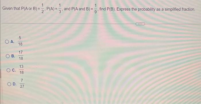 Solved Given that P(A or B)=21,P(A)=31, and P(A and B)=91, | Chegg.com