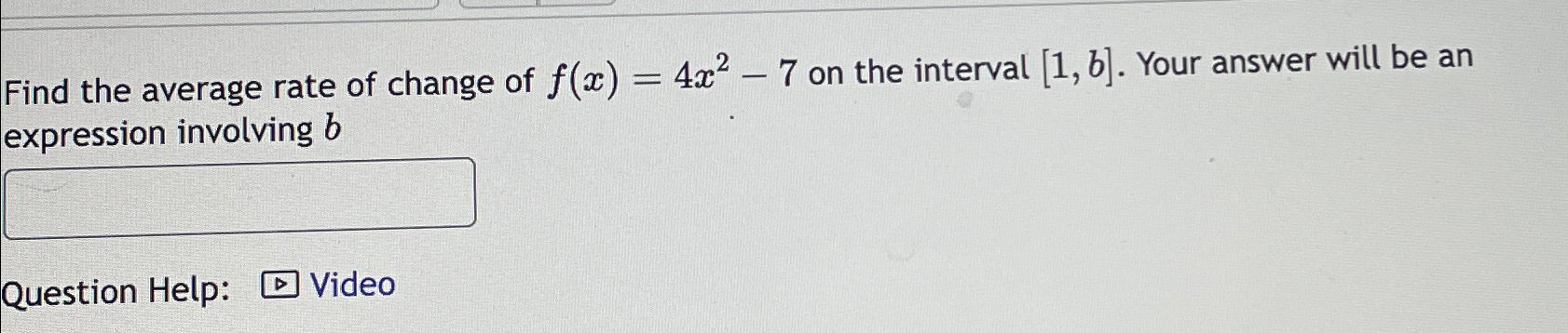 Solved Find the average rate of change of f(x)=4x2-7 ﻿on the | Chegg.com