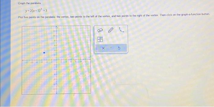 Solved Graph the parabola y=2(x+5)2+3 Plot five ponts on the | Chegg.com