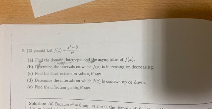 Solved 6. (15 points) Let f(x)=x2x2−8. (a) Find the domain, | Chegg.com