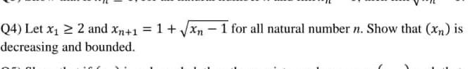 Solved Q4) ﻿Let x1≥2 ﻿and xn+1=1+xn-12 ﻿for all natural | Chegg.com