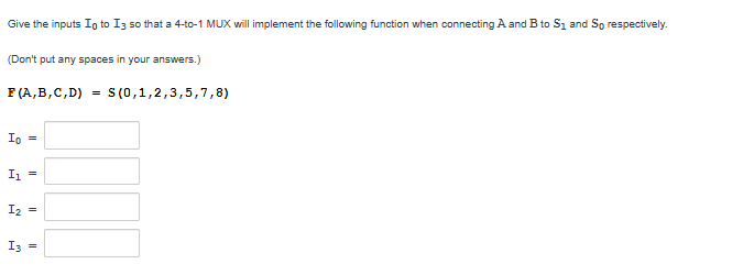 Solved Give the inputs I0 to I3 so ﻿that a 4-to-1 ﻿MUX will | Chegg.com