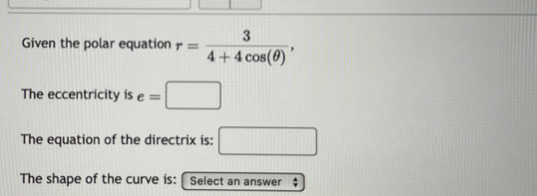 Solved Given the polar equation r=34+4cos(θ),The | Chegg.com
