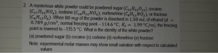 Solved 2. A mysterious white powder could be powdered sugar | Chegg.com