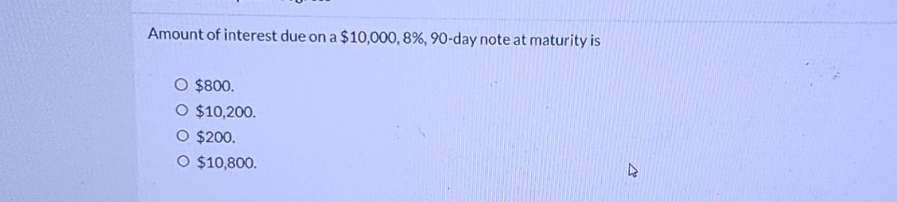 Solved Amount of interest due on a $10,000,8%,90-day note at | Chegg.com