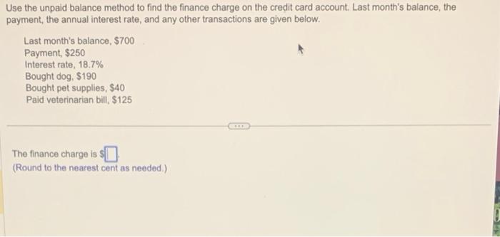 Solved Use the unpaid balance method to find the finance | Chegg.com