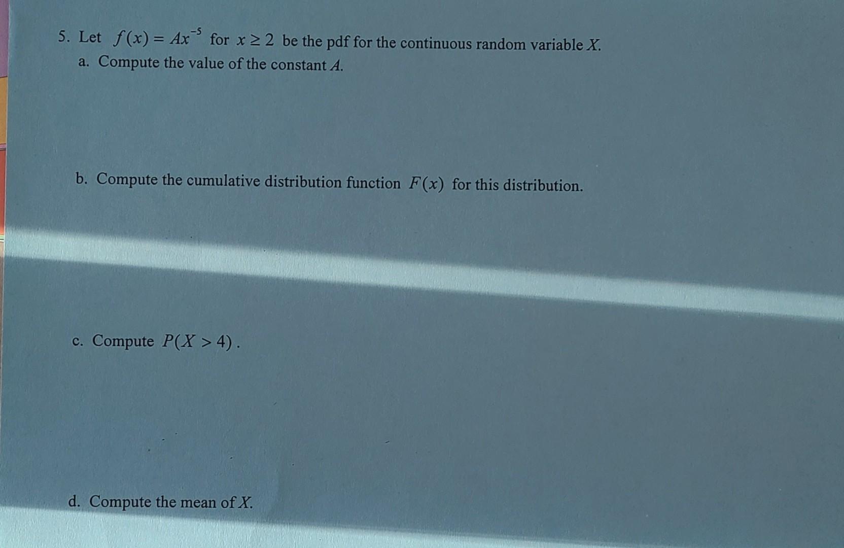 Solved 5. Let f(x)=Ax−5 for x≥2 be the pdf for the | Chegg.com