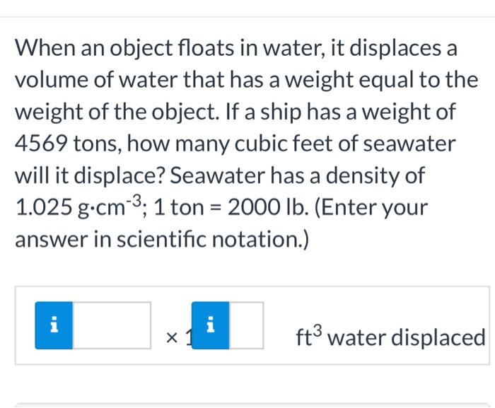 Solved When an object floats in water, it displaces a volume | Chegg.com