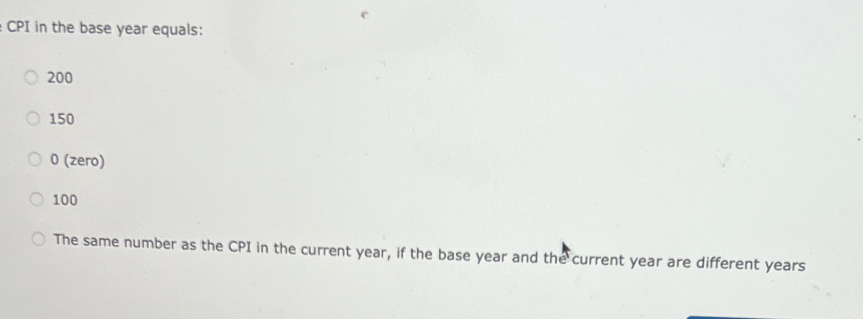 Solved CPI in the base year equals:2001500 (zero)100The same | Chegg.com