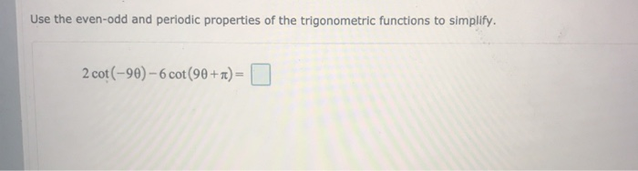 Solved Use the even-odd and periodic properties of the | Chegg.com