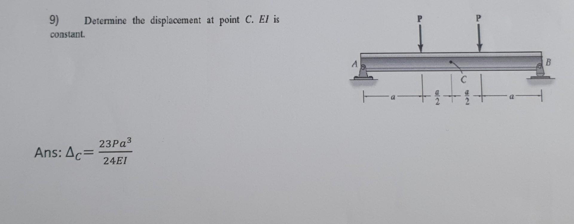 Solved 9) Determine the displacement at point C. EI is | Chegg.com