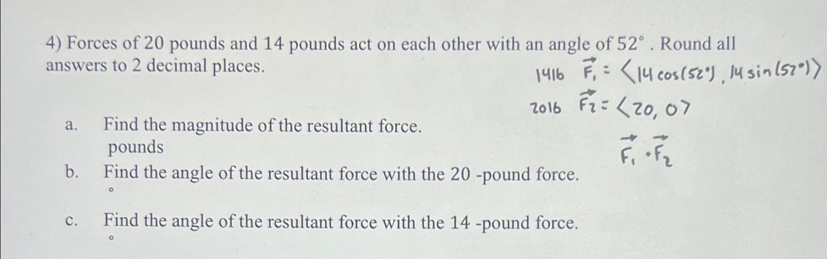 Solved Forces of 20 ﻿pounds and 14 ﻿pounds act on each other | Chegg.com