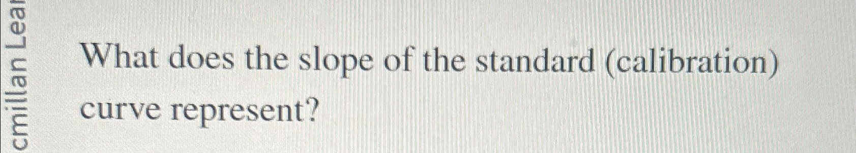 Solved What does the slope of the standard (calibration) | Chegg.com