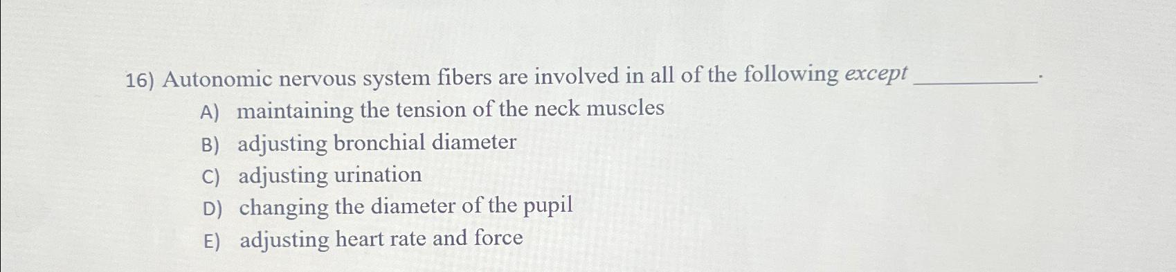 Solved Autonomic nervous system fibers are involved in all | Chegg.com