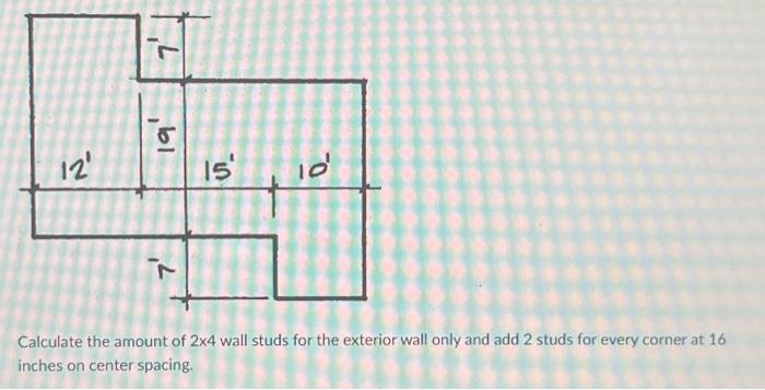 Solved 15. Calculate the amount of 2x4 wall studs for the | Chegg.com