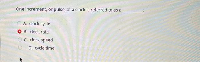 Solved One increment, or pulse, of a clock is referred to as | Chegg.com