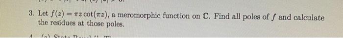 Solved 3. Let f(x) = 72 cot(+2), a meromorphic function on | Chegg.com