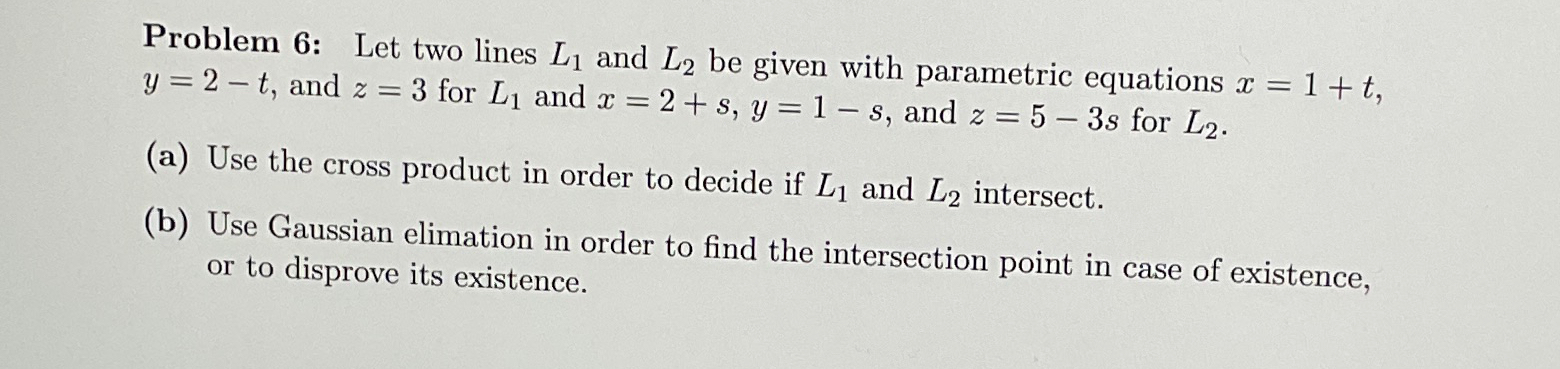Solved Problem 6: Let two lines L1 ﻿and L2 ﻿be given with | Chegg.com