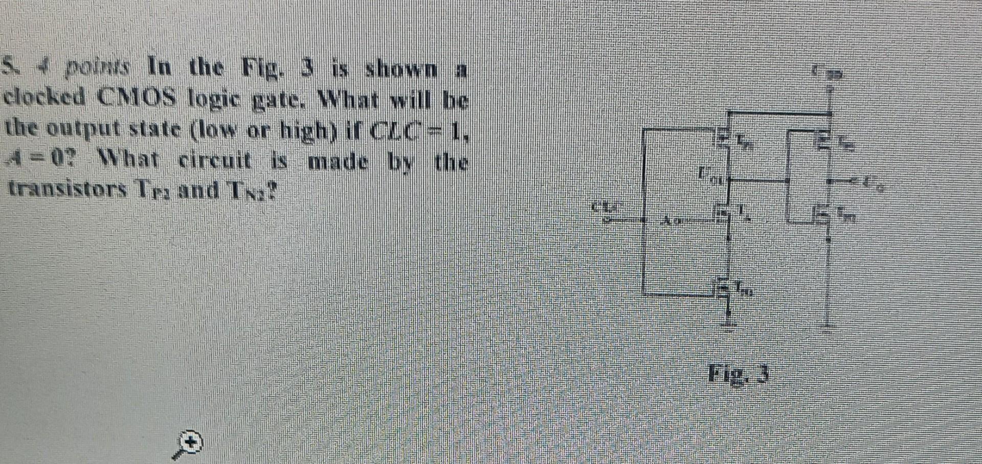 5. 4 poinis In the Fig. 3 is shown a clocked CMOS | Chegg.com