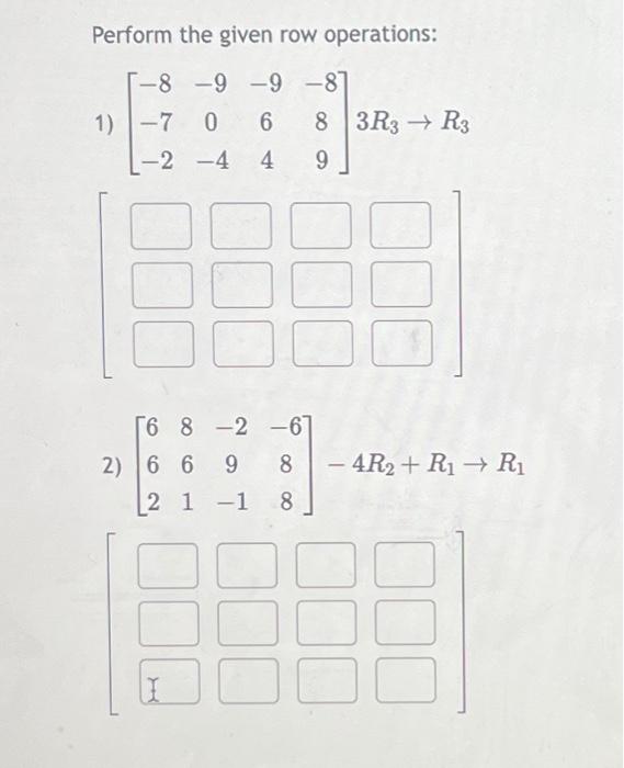 Solved Perform the given row operations: -8 -9 -9-87 1) -7 0 | Chegg.com