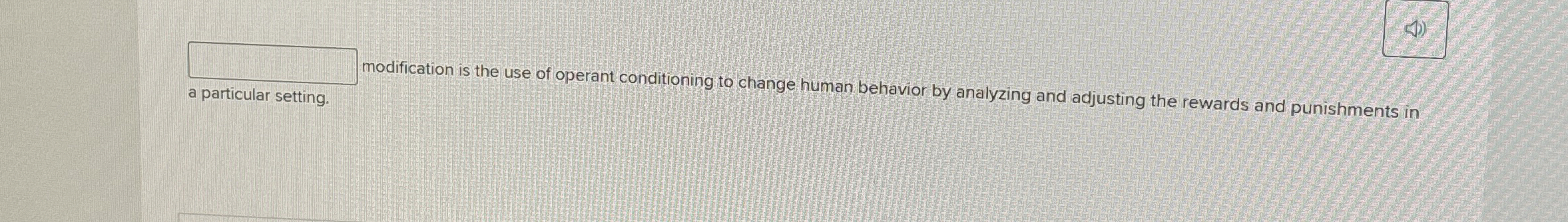 Solved ﻿modification is the use of operant conditioning to | Chegg.com