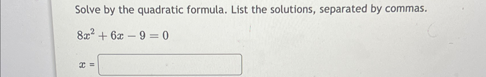 Solved Solve by the quadratic formula. List the solutions, | Chegg.com