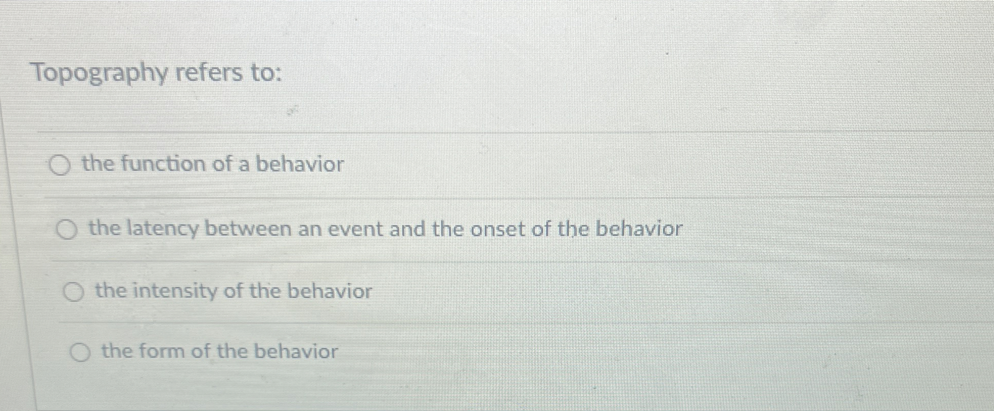 Solved Topography refers to:the function of a behaviorthe | Chegg.com