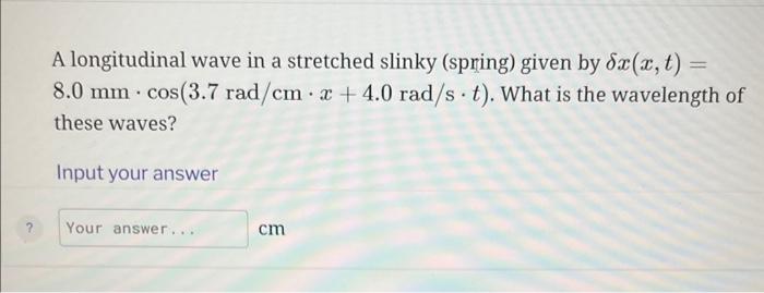Solved A longitudinal wave in a stretched slinky (spring) | Chegg.com