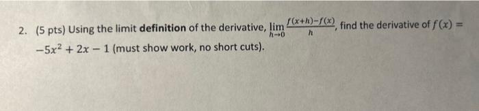 Solved 2. (5 pts) Using the limit definition of the | Chegg.com