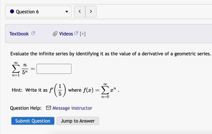Solved Evaluate the infinite series by identifying it as the | Chegg.com