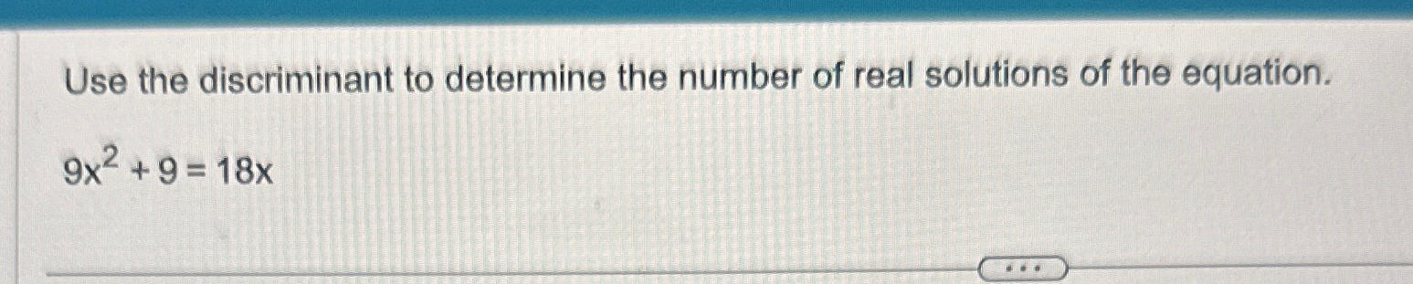 Solved Use the discriminant to determine the number of real | Chegg.com