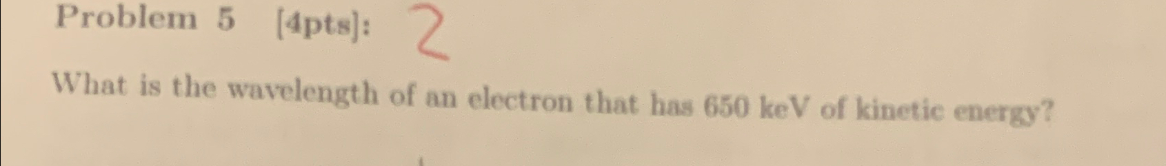 Solved Problem 5 [4pts]:What is the wavelength of an | Chegg.com
