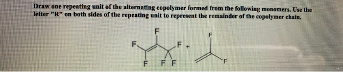 Solved Draw one repeating unit of the alternating copolymer | Chegg.com