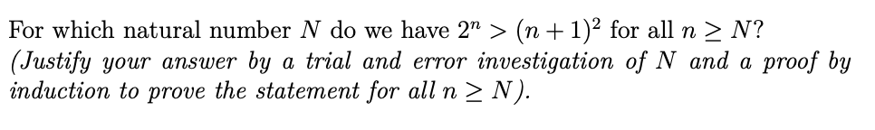 Solved For which natural number N ﻿do we have 2n>(n+1)2 ﻿for | Chegg.com
