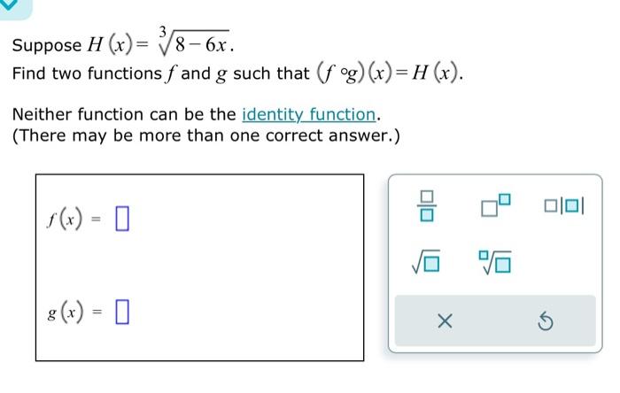 Solved Suppose H(x)=38−6x Find two functions f and g such | Chegg.com